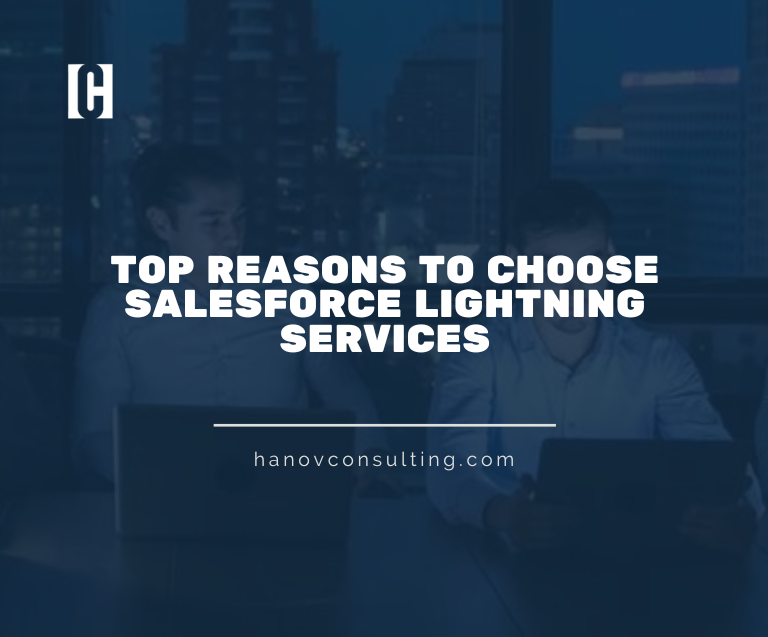 Top Reasons to Choose Salesforce Lightning Services - HanovConsulting
