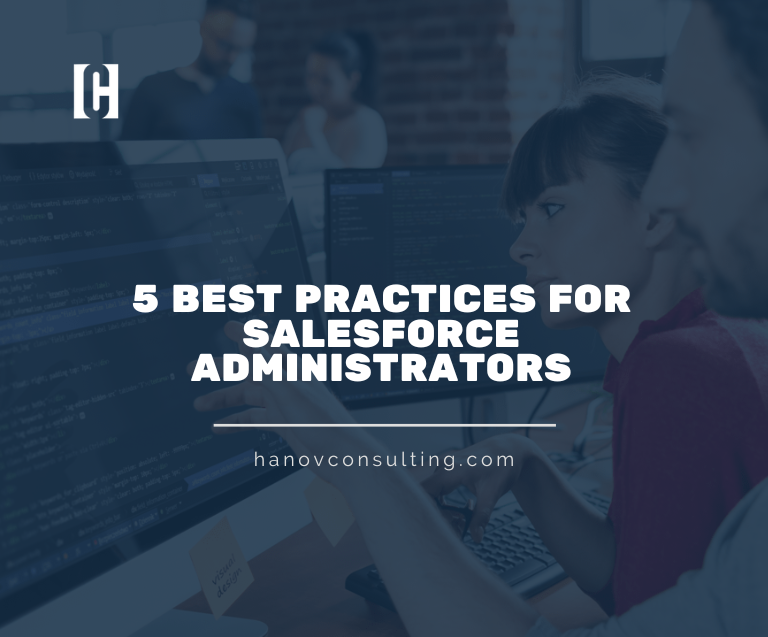 5 Best Practices For Salesforce Administrators Hanovconsulting