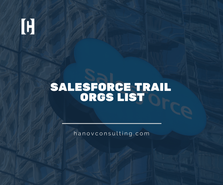 Salesforce Trail Orgs List Hanovconsulting Blog