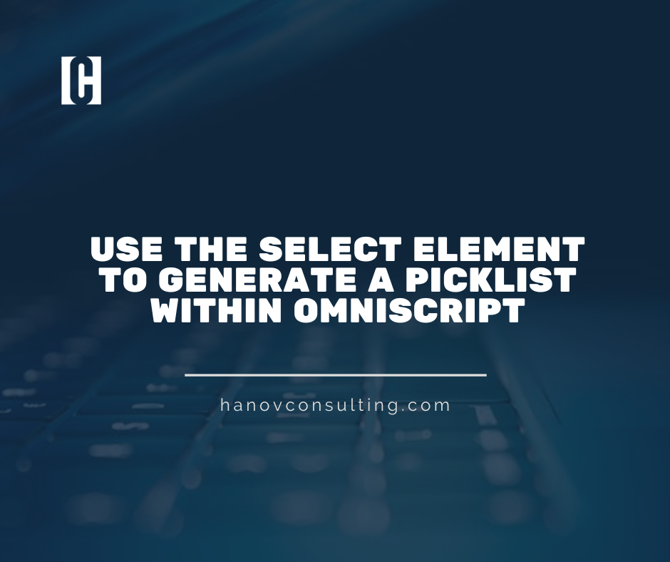 Use The Select Element To Generate A Picklist Within Omniscript Hanovconsulting Blog