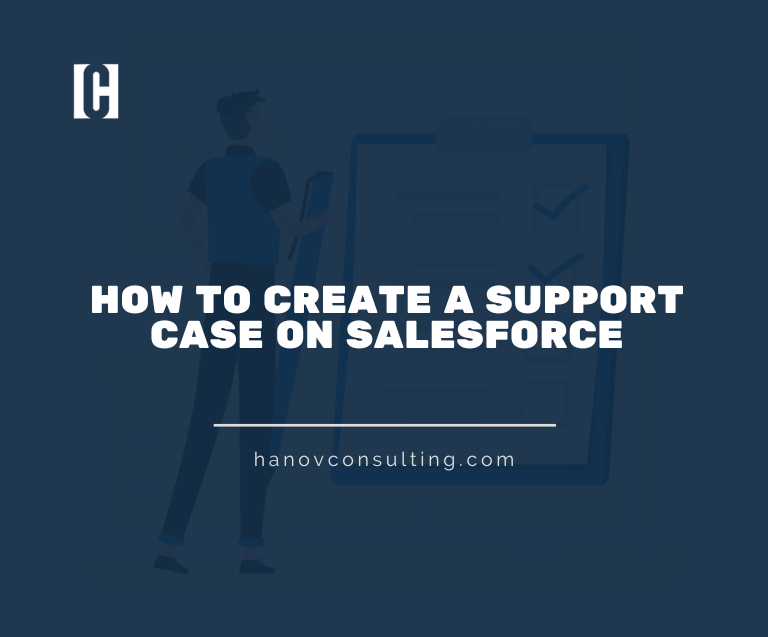 How To Create A Support Case On Salesforce Hanovconsulting