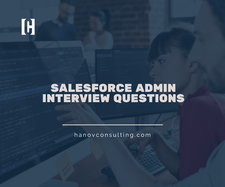 Salesforce Admin Interview Questions (Part – 1) - HanovConsulting