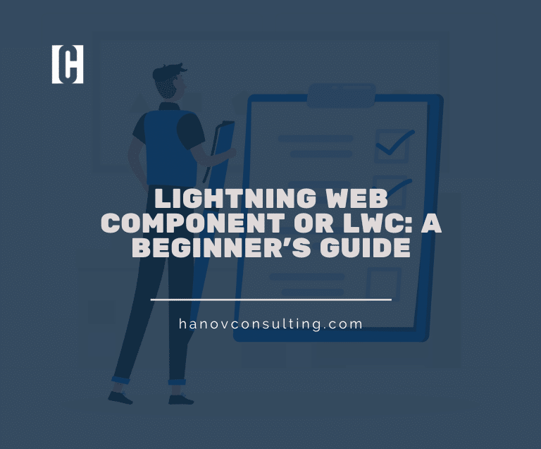 Lightning Web Component Or Lwc A Beginners Guide Hanovconsulting Blog